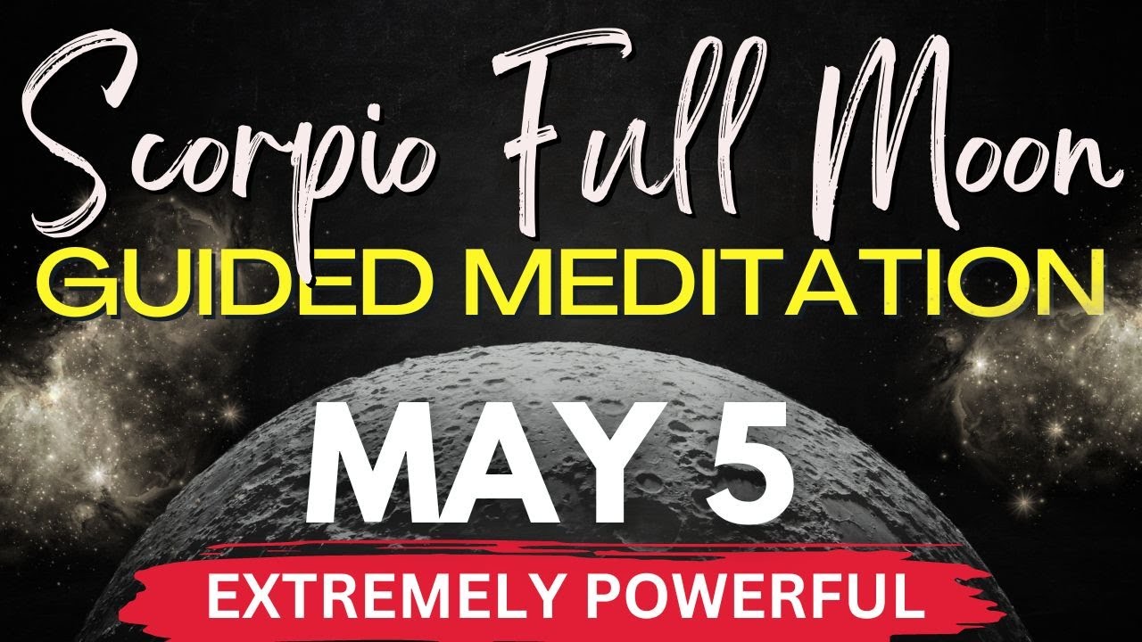 Scorpio Full Moon Lunar Eclipse Guided Meditation | YOUR BEST LIFE AWAITS | May 5th, 2023 🌕 ...