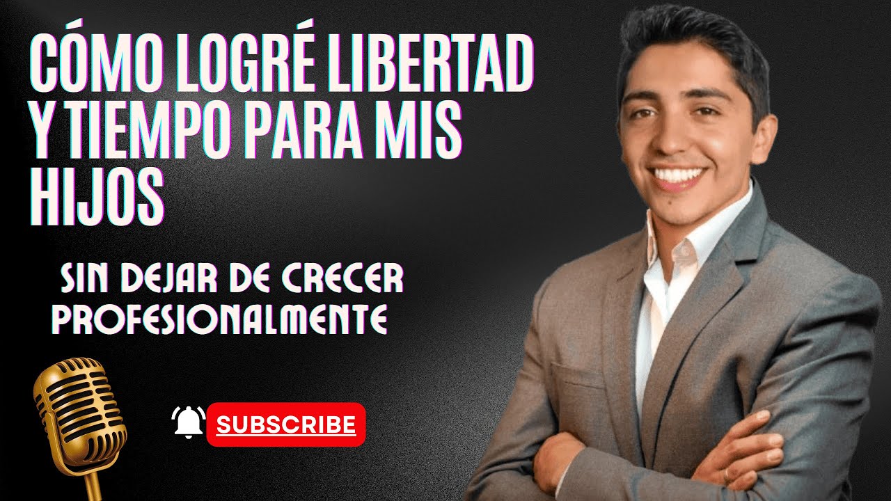 Cómo logré libertad y tiempo para mis hijos sin dejar de crecer ...