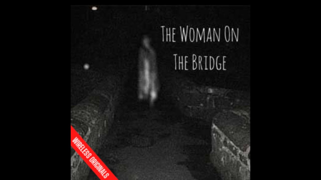 The Woman on The Bridge - Marty Rose - A Ghost Story- Audio Drama New ...