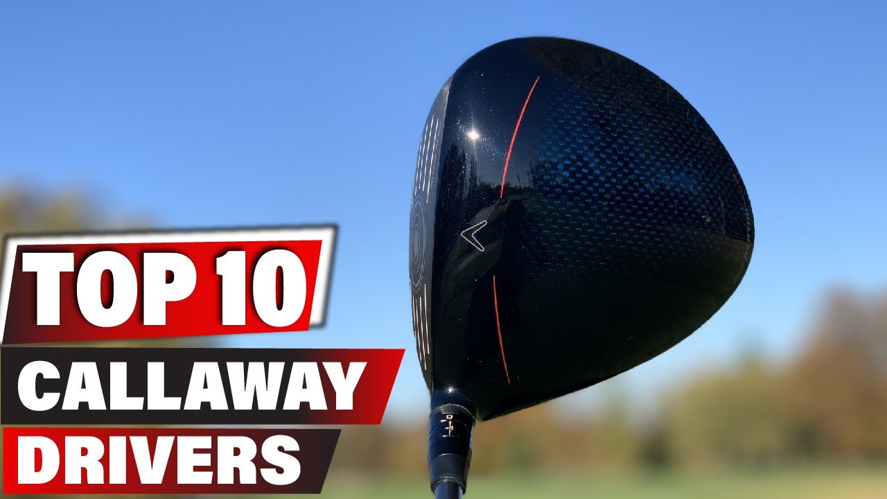 Top 10 Best Callaway Driver (2024) - YouTube