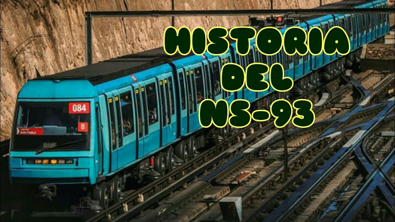 HISTORIA DEL ALSTOM NS-93 METRO SANTIAGO DE CHILE /Jonathan RCZ - YouTube