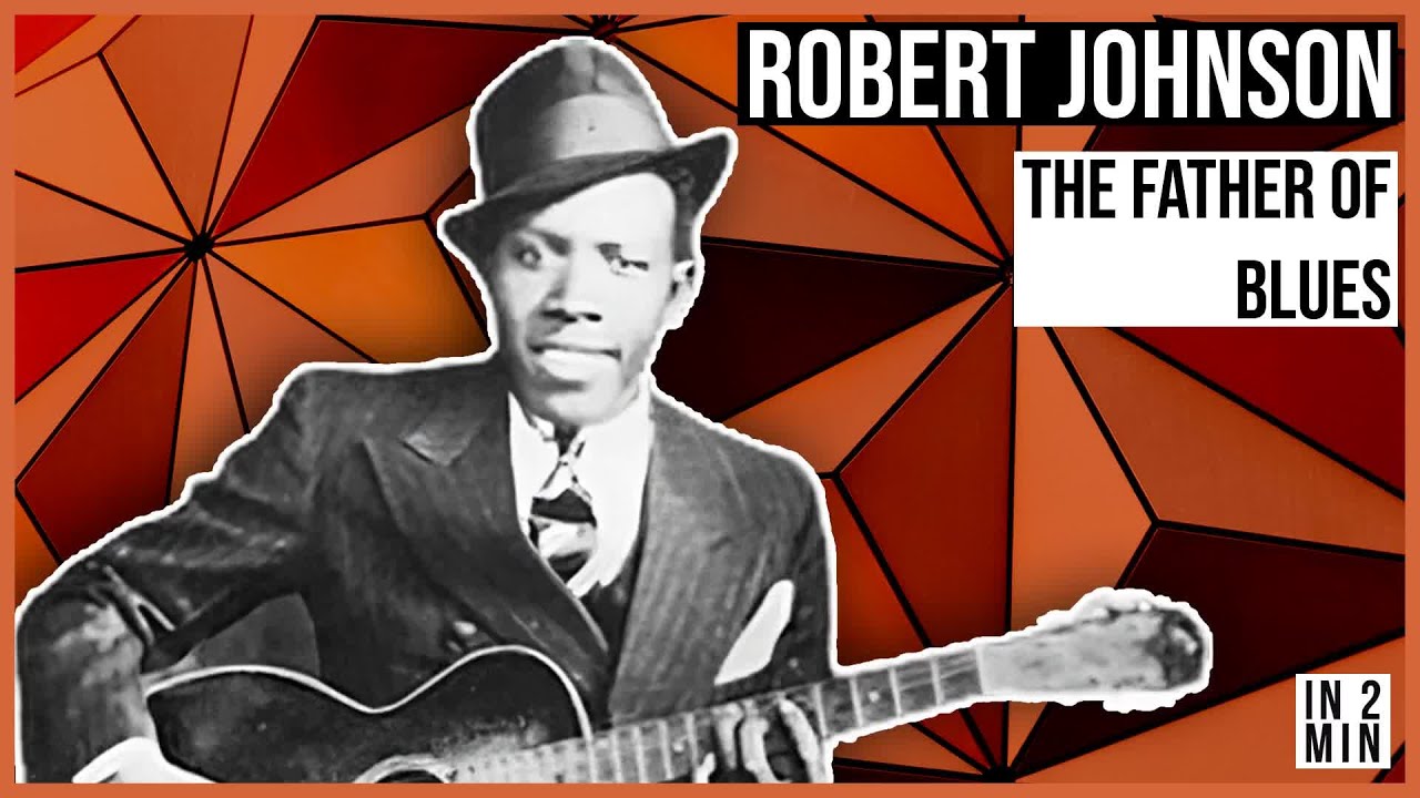 Robert Johnson: The Father of Blues - YouTube