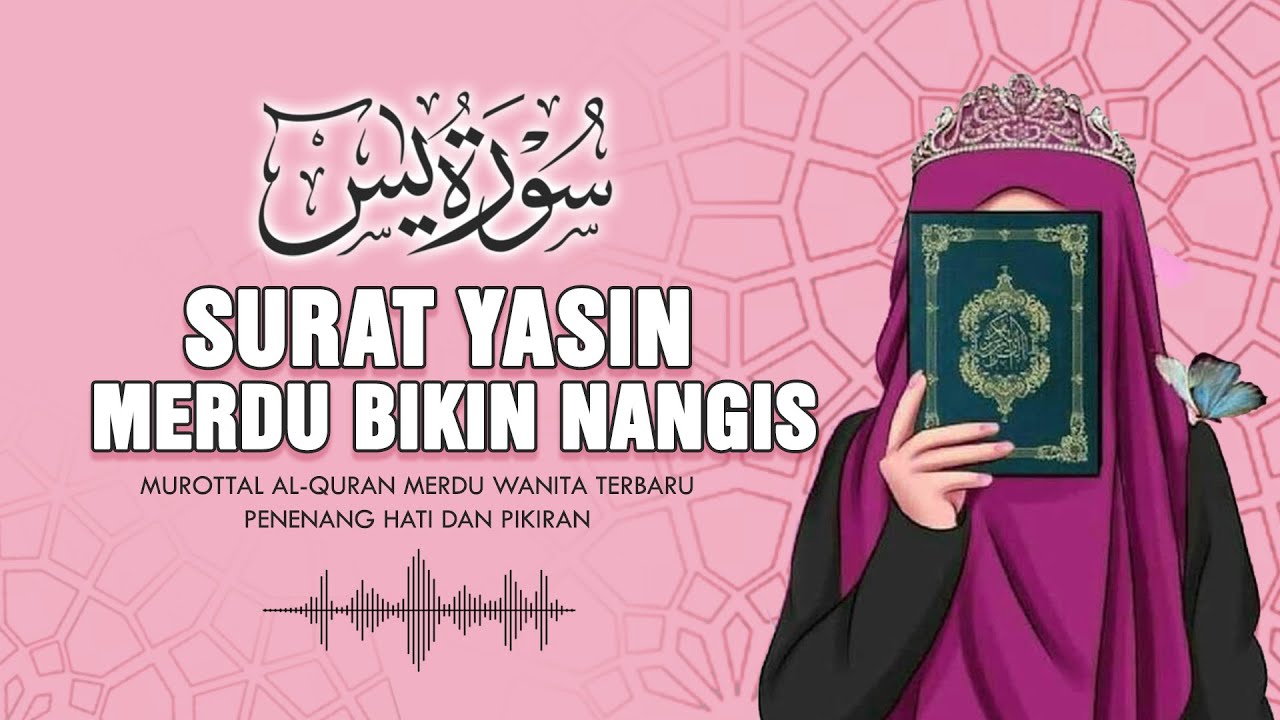 SURAT YASIN MERDU BIKIN NANGIS - MUROTTAL Al-QURAN MERDU WANITA TERBARU ...