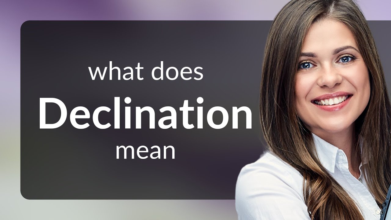 Declination — what is DECLINATION meaning - YouTube