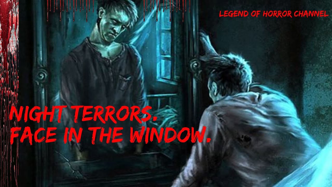 Night terrors. Face in the window terrible story | Legend of Horror ...