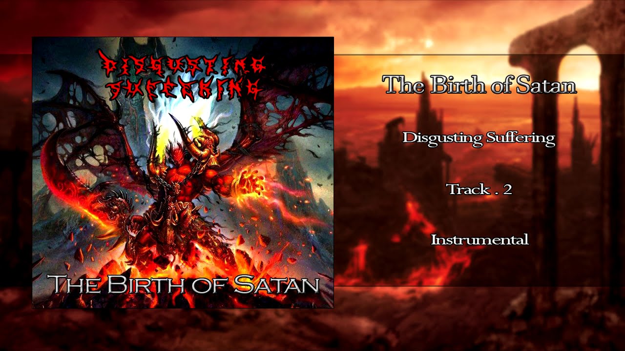 Disgusting Suffering - The Birth of Satan OFFICIAL - YouTube