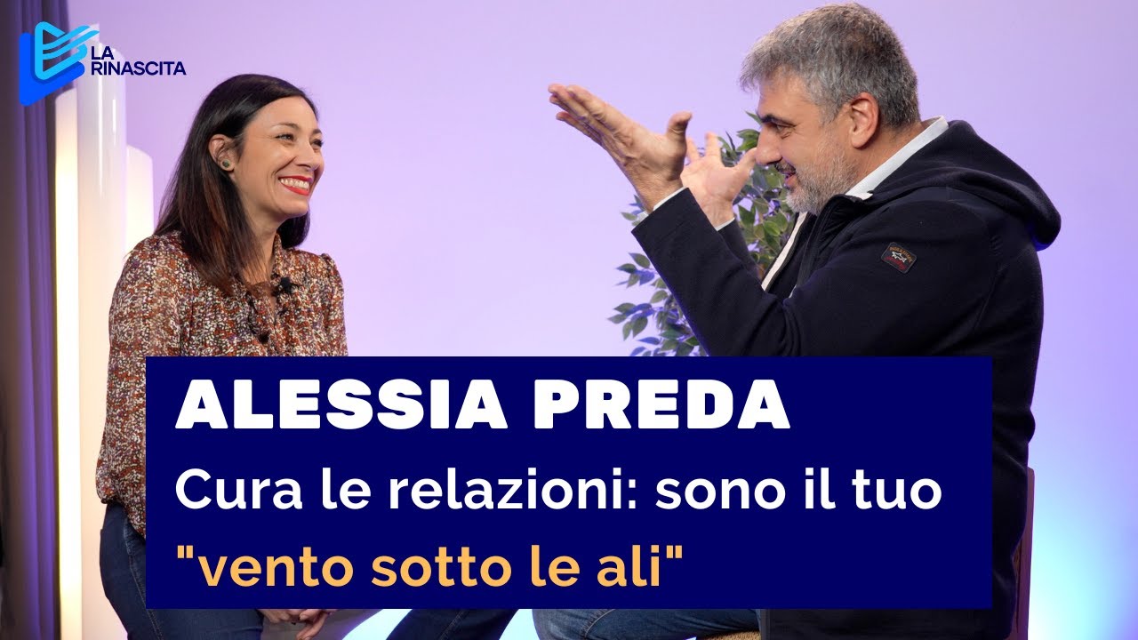 Alessia Preda: cura le relazioni, sono il tuo vento sotto le ali. - YouTube