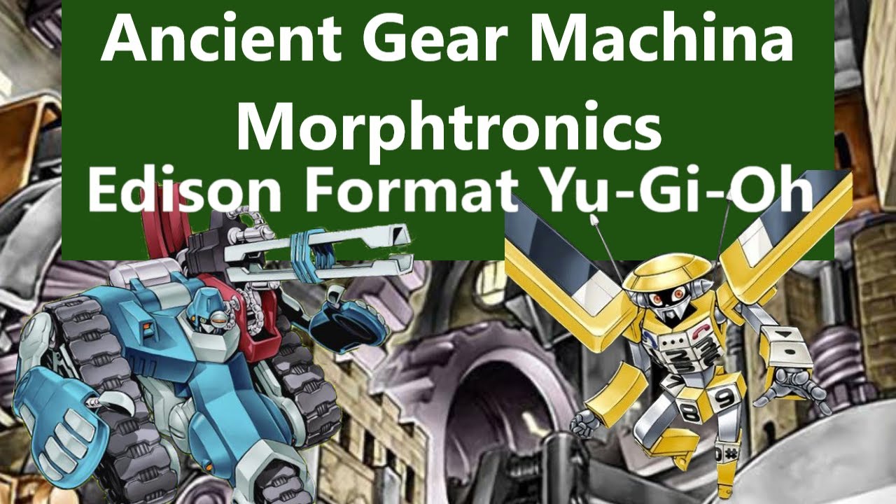 Ancient Gear Machina Morphtronics | Edison Format Yugioh Deck Profile ...
