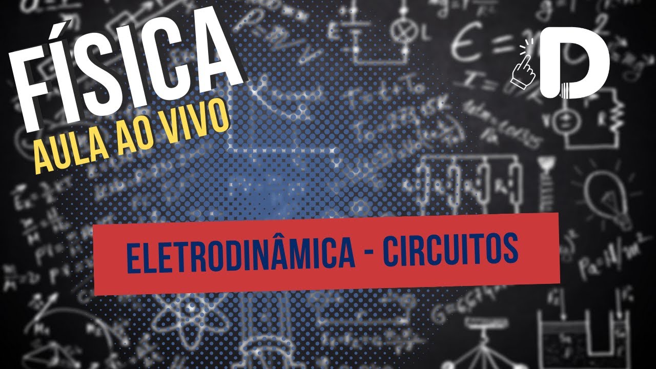 Física Eletrodinâmica Circuitos Aula Ao Vivo Enem Youtube