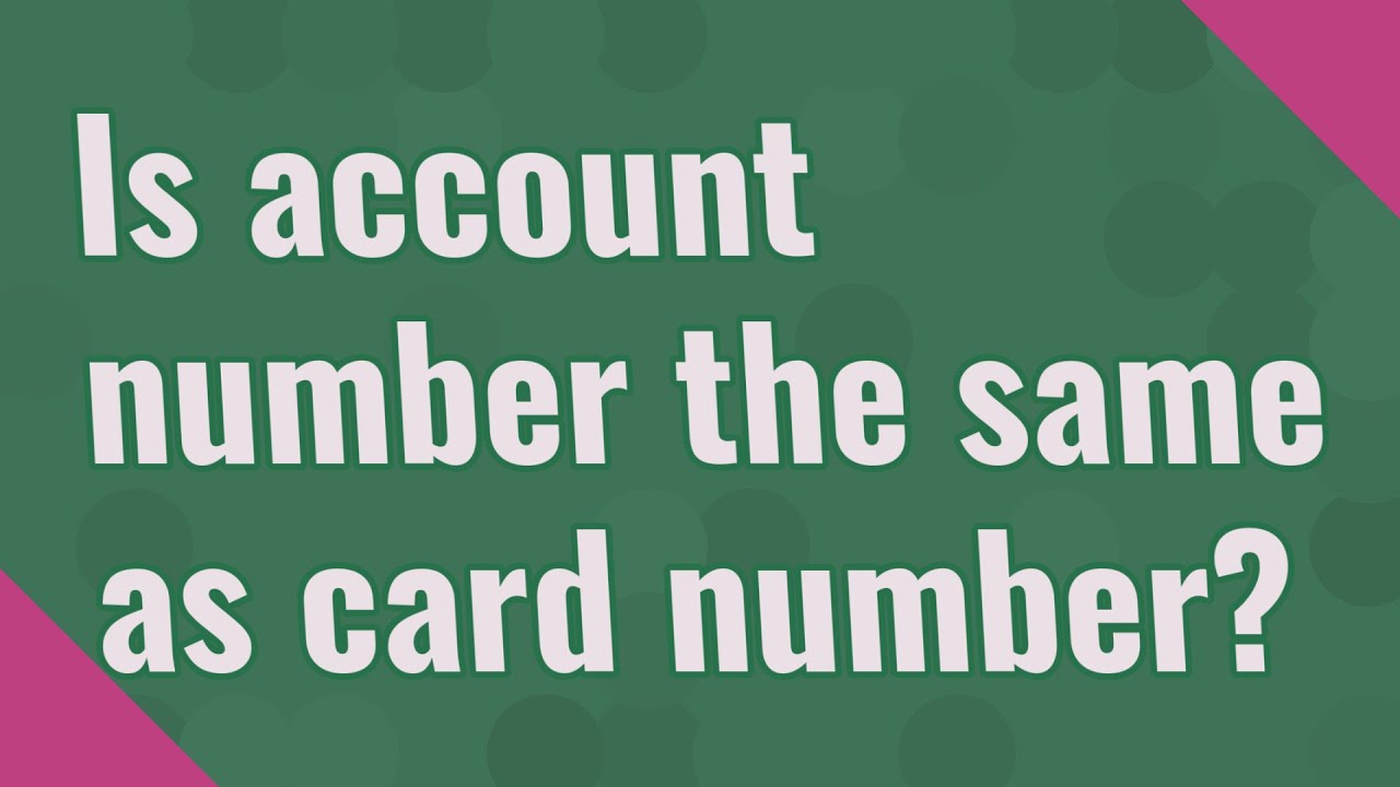 Is Account Number The Same As Card Number YouTube is-account-number-the-same-as-card-number-youtube