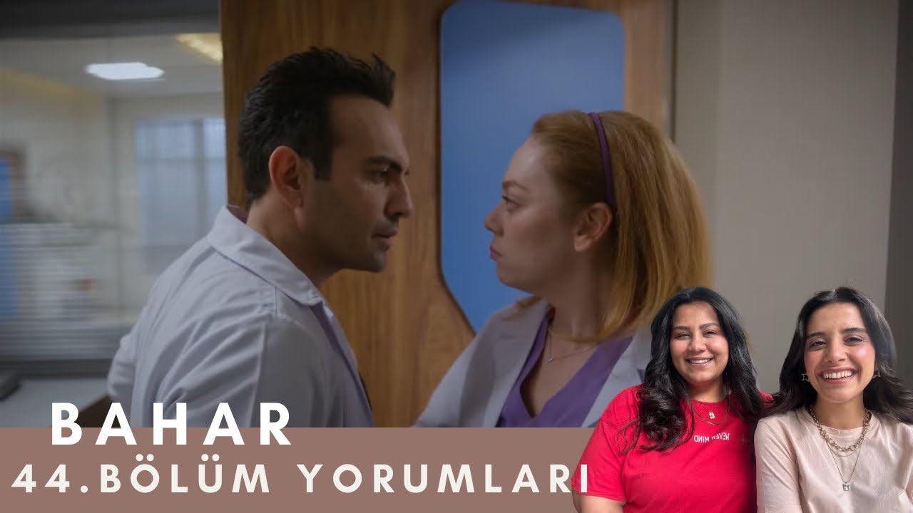 Bahar 45. Bölümde Neler Olacak? | 44. Bölüm Yorumlarımız - YouTube