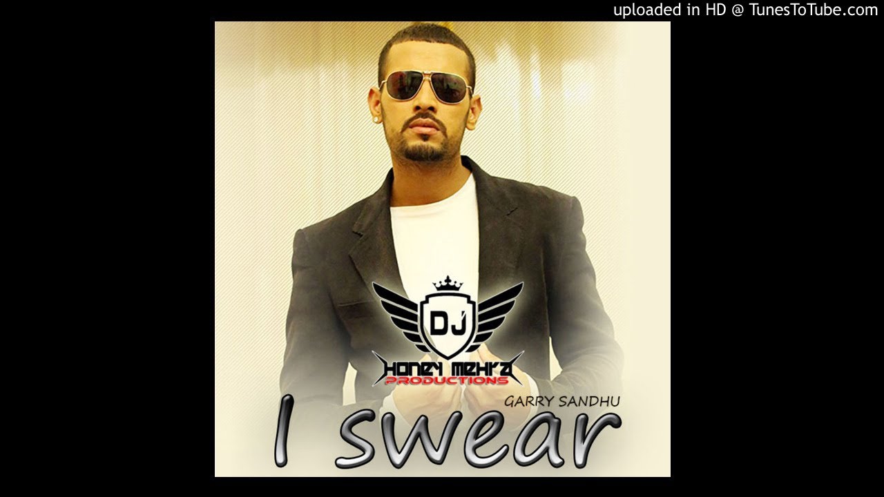 I Swear Remix - Garry Sandhu - DJ HONEY MEHRA - YouTube