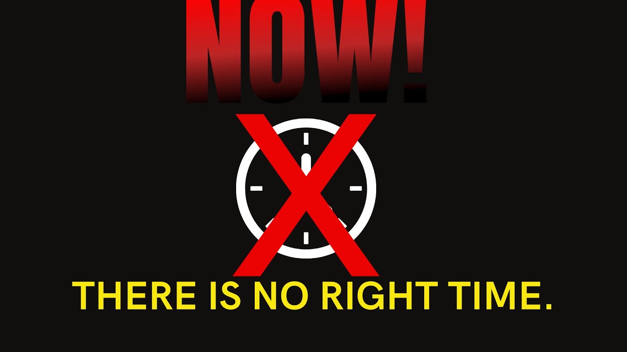 The best time is right now! - YouTube