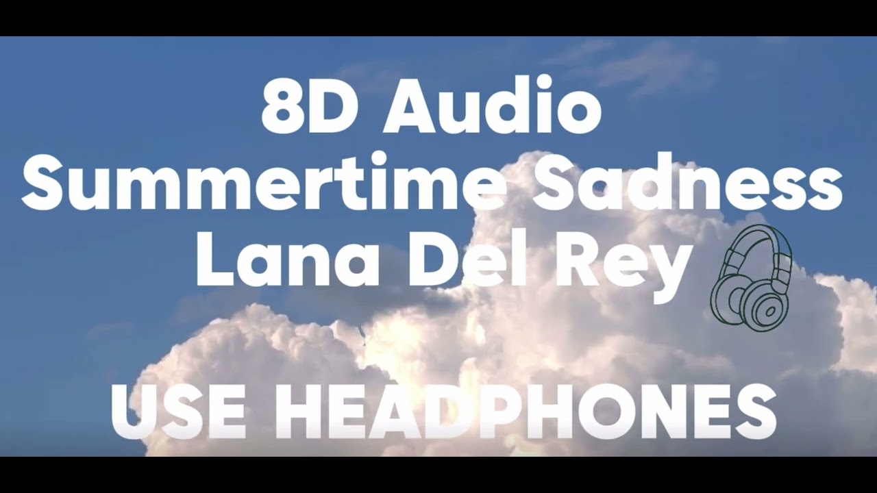 8D Audio Summertime Sadness -Lana Del Rey - YouTube