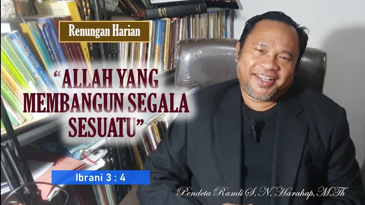 Renungan (Ibrani 3:4) | Pdt Dr. Ramli S.N. Harahap, M.Th | "ALLAH YANG ...