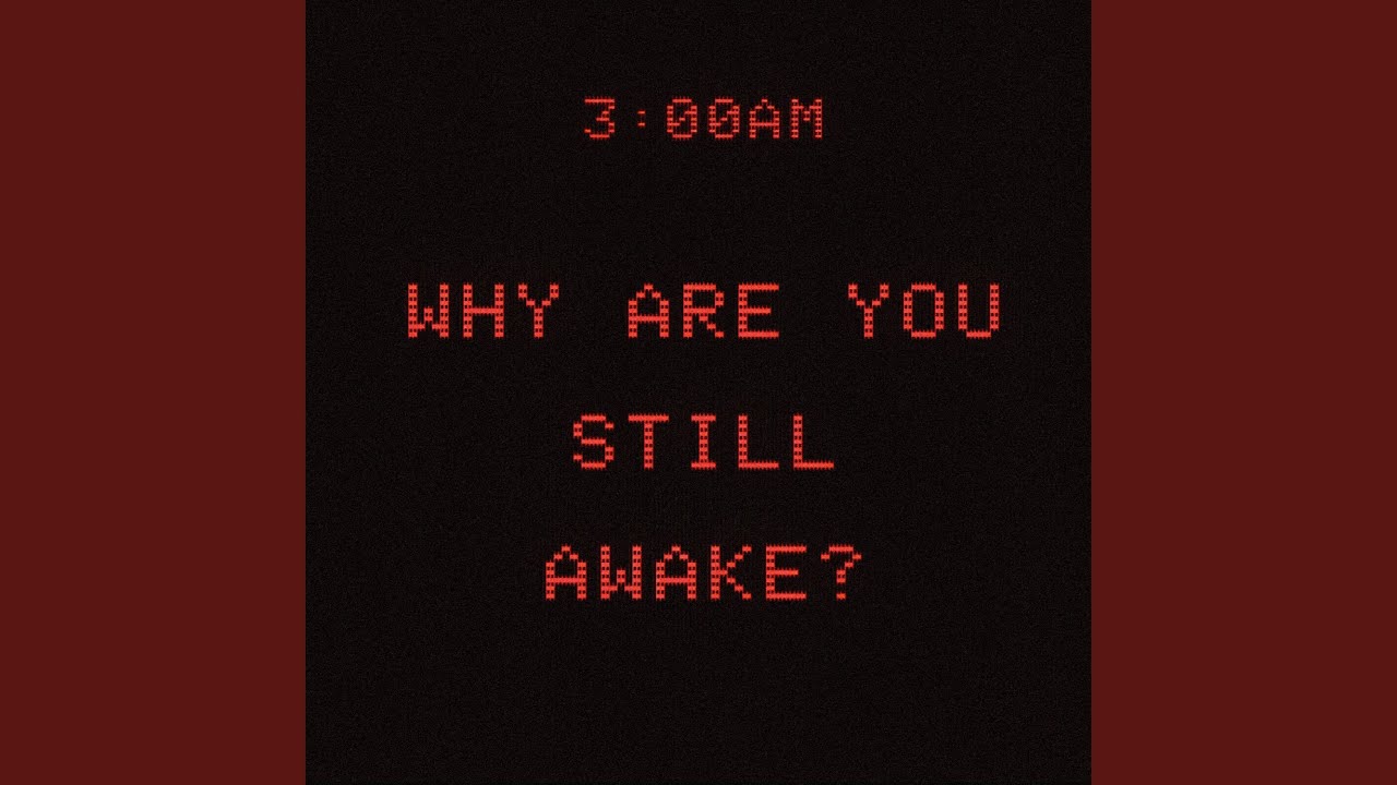 Why are you still awake? - YouTube