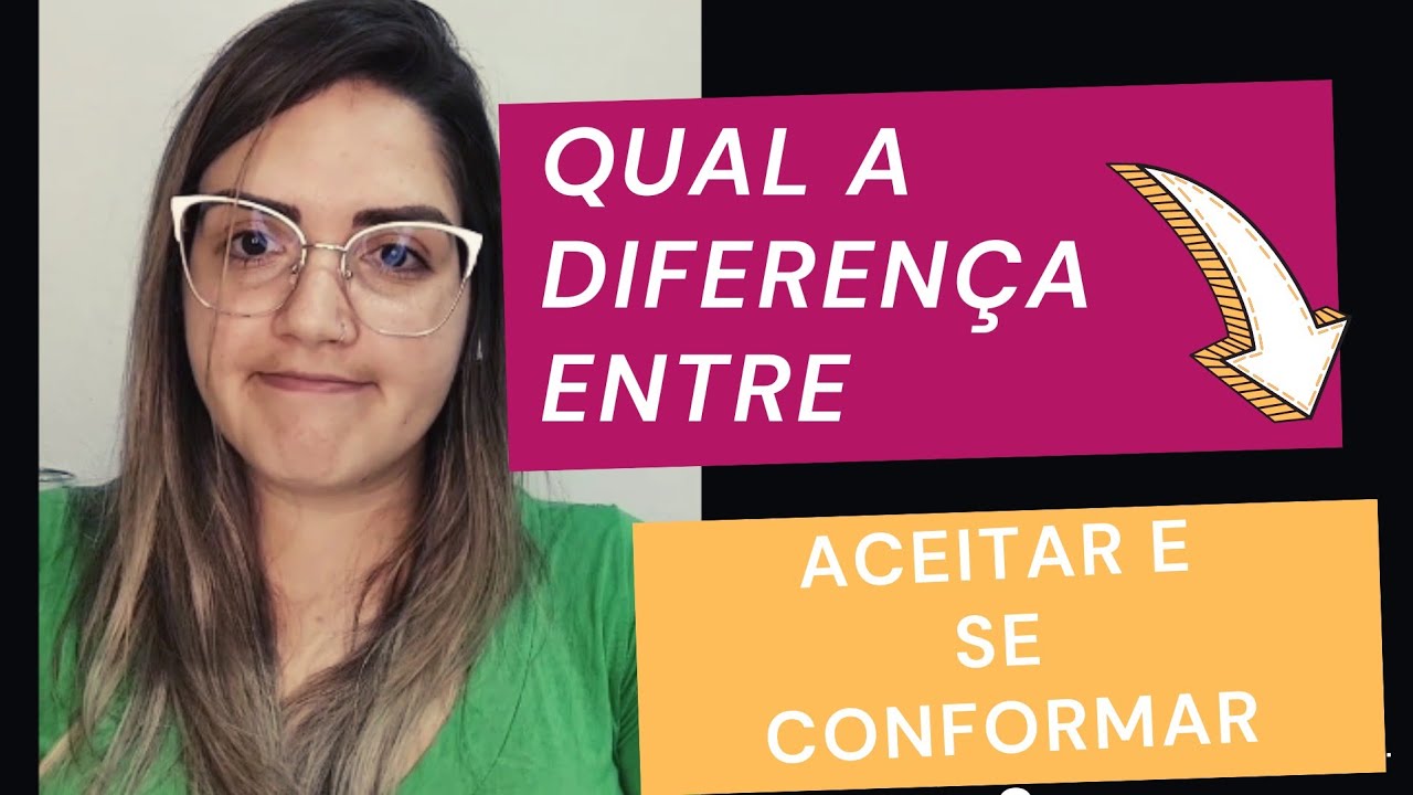 QUAL A DIFERENÇA ENTRE ACEITAR OU SE CONFORMAR? - YouTube