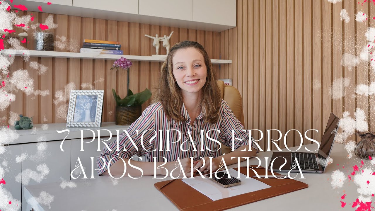 7 principais erros bariátrica, por Barbara Calixto - YouTube