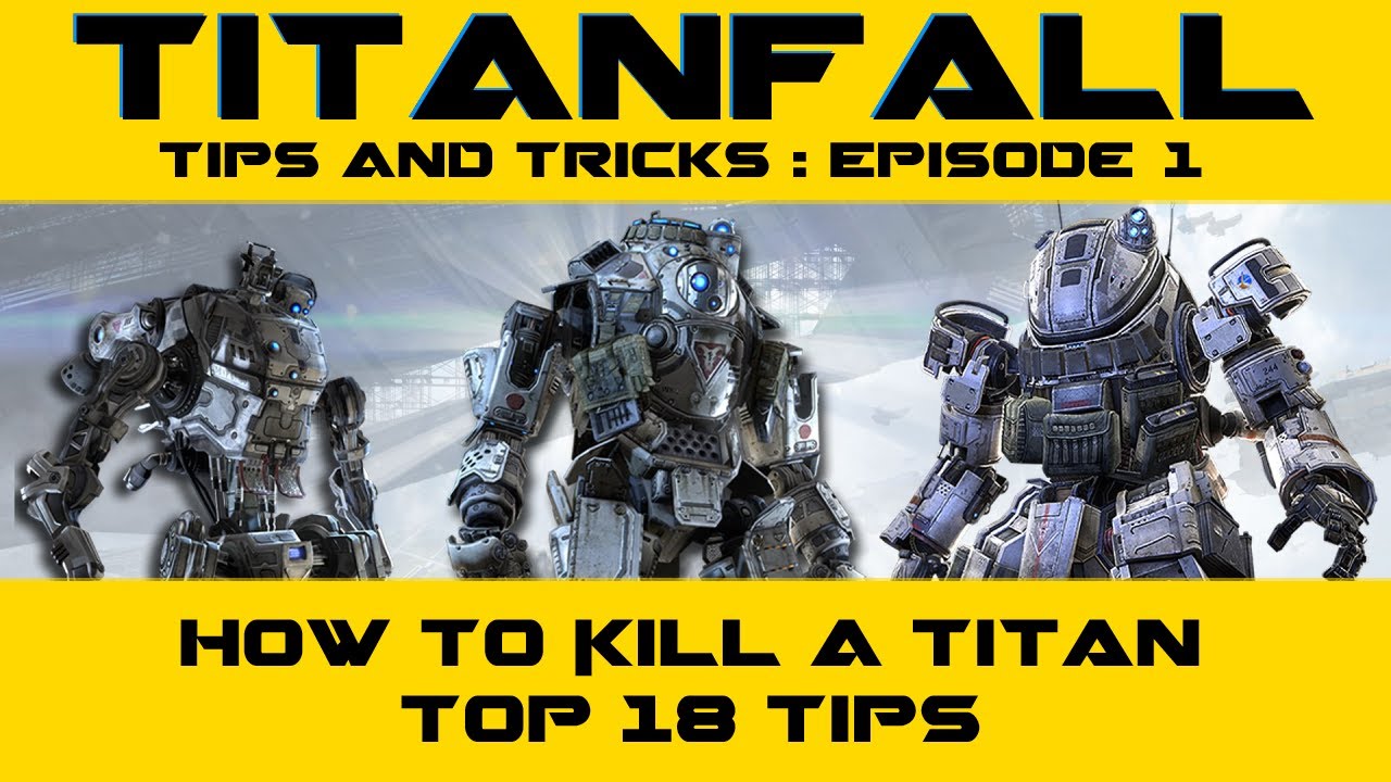 Titanfall : How To Kill A Titan : Top 18 Tips - YouTube