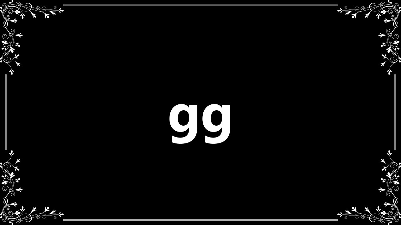 Gg - Definition and How To Pronounce - YouTube