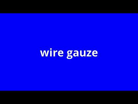 What Is The Scientific Definition Of A Wire Gauze