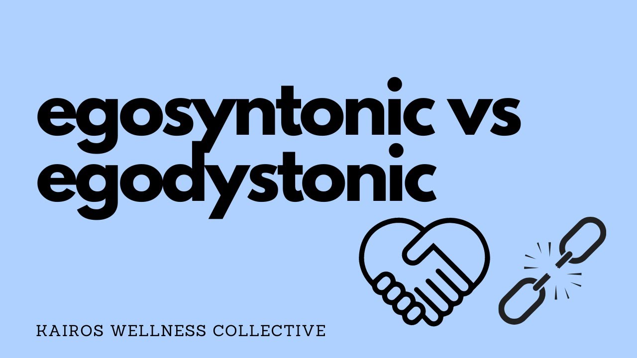 What does Egosyntonic and Egodystonic Mean? - YouTube