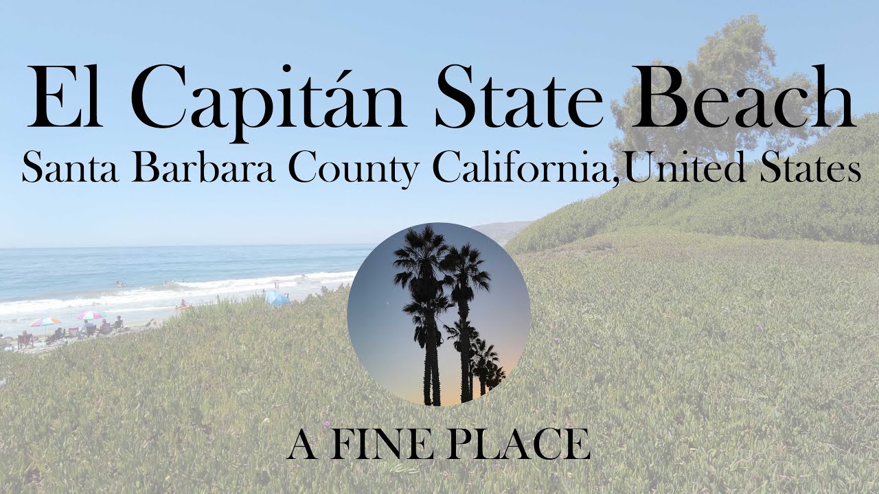 A Fine Place - El Capitán State Beach Santa Barbara County 4K 2022 ...