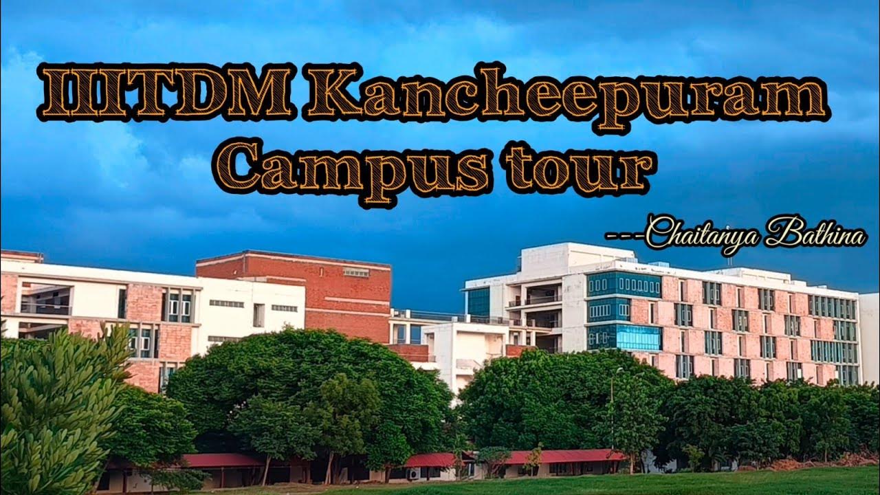 IIITDM Kancheepuram Campus Tour 2024 by Chaitanya Bathina - YouTube