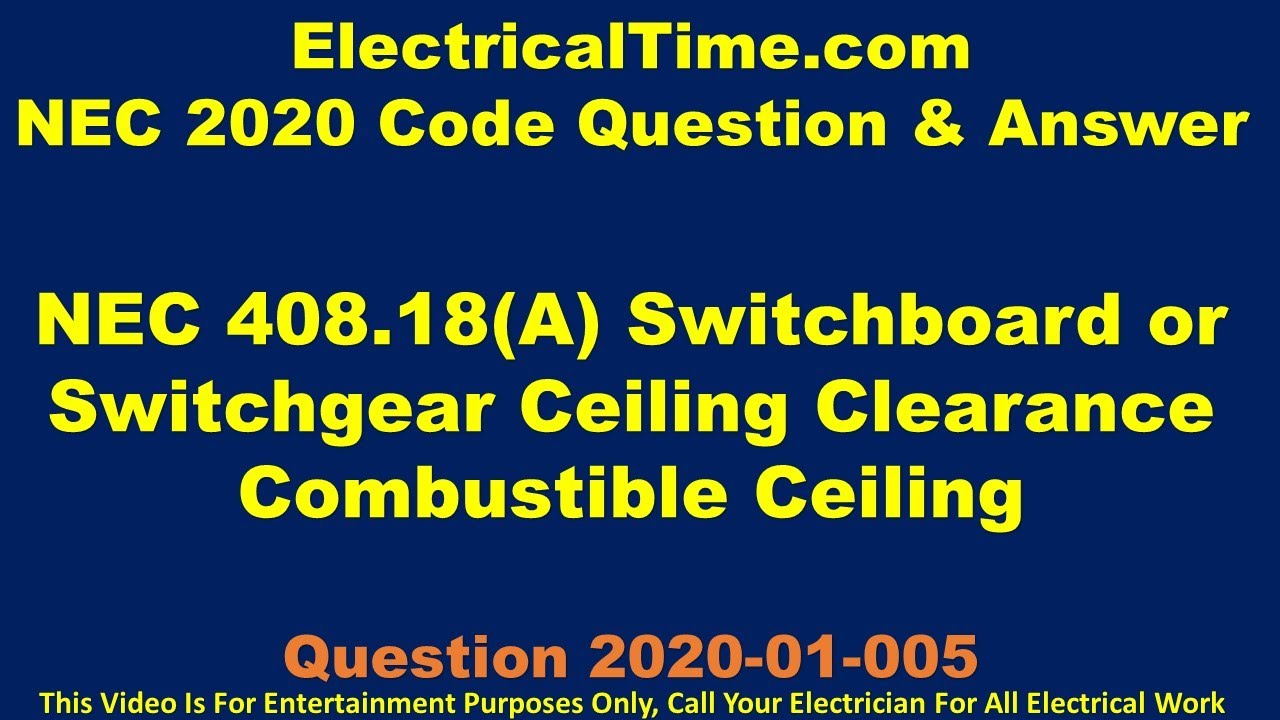 NEC 2020 01-005 NEC 408.18(A) Switchboard or Switchgear Ceiling ...