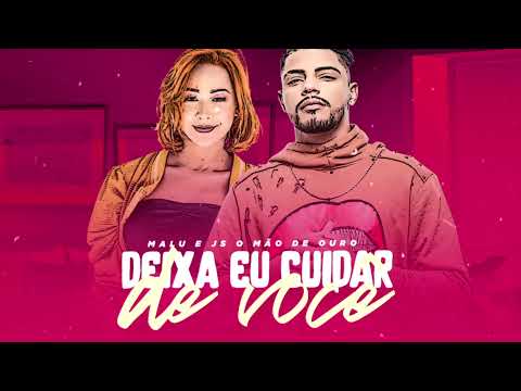 Deixa eu cuidar de Você - Malu Feat Js. Mão de Ouro