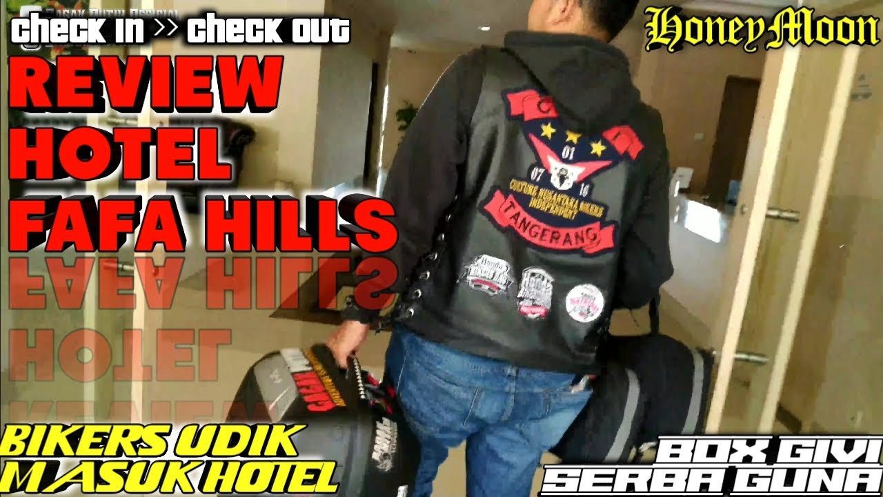 REVIEW HOTEL FAFA HILLS || BIKERS MASUK HOTEL || KOPERNYA GIVI E43 ...