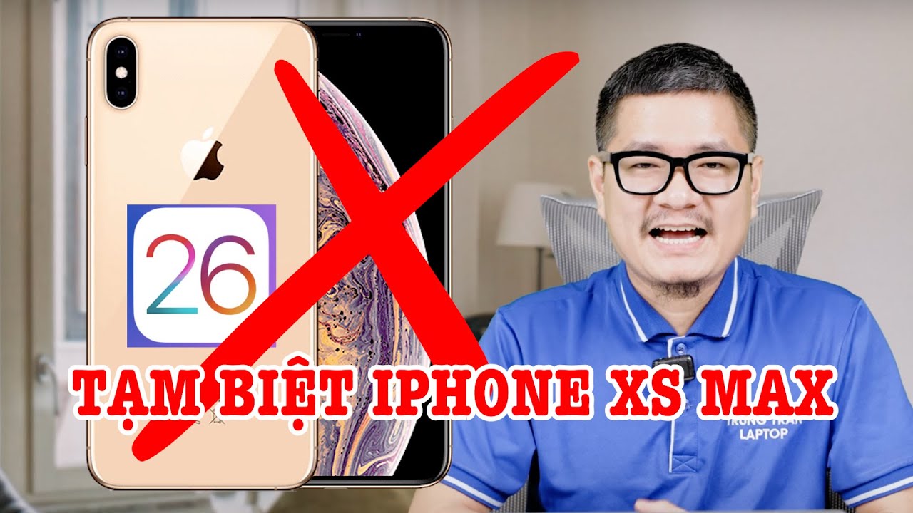 Tạm biệt iPhone XS Max, KHÔNG ĐƯỢC LÊN iOS 26! - YouTube