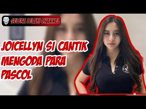 JOICELLYN SI CANTIK DAN SEMOK MENGGODA PARA PASCOL