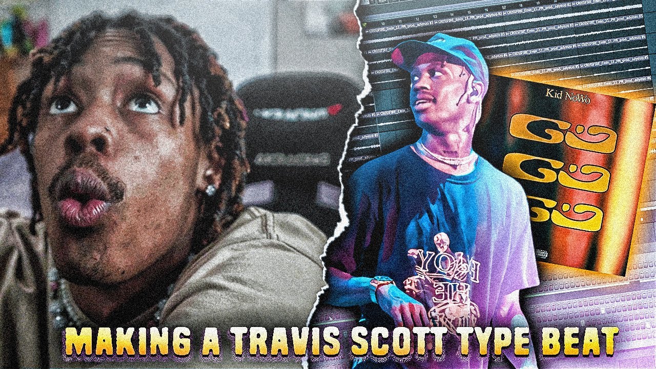 How I Made a FIRE Travis Scott Type Beat for KidNowo! - YouTube