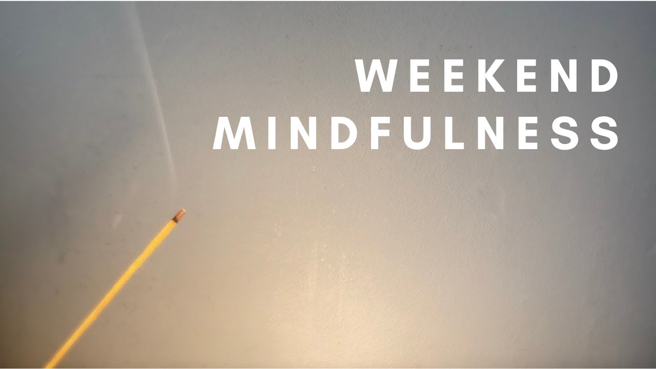 Weekend Mindfulness - YouTube