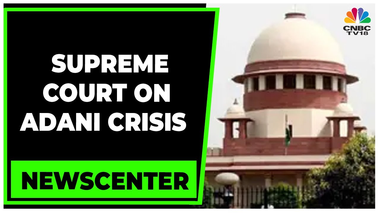 SC Suggests Expert Panel To Protect Investors In Adani Case ...