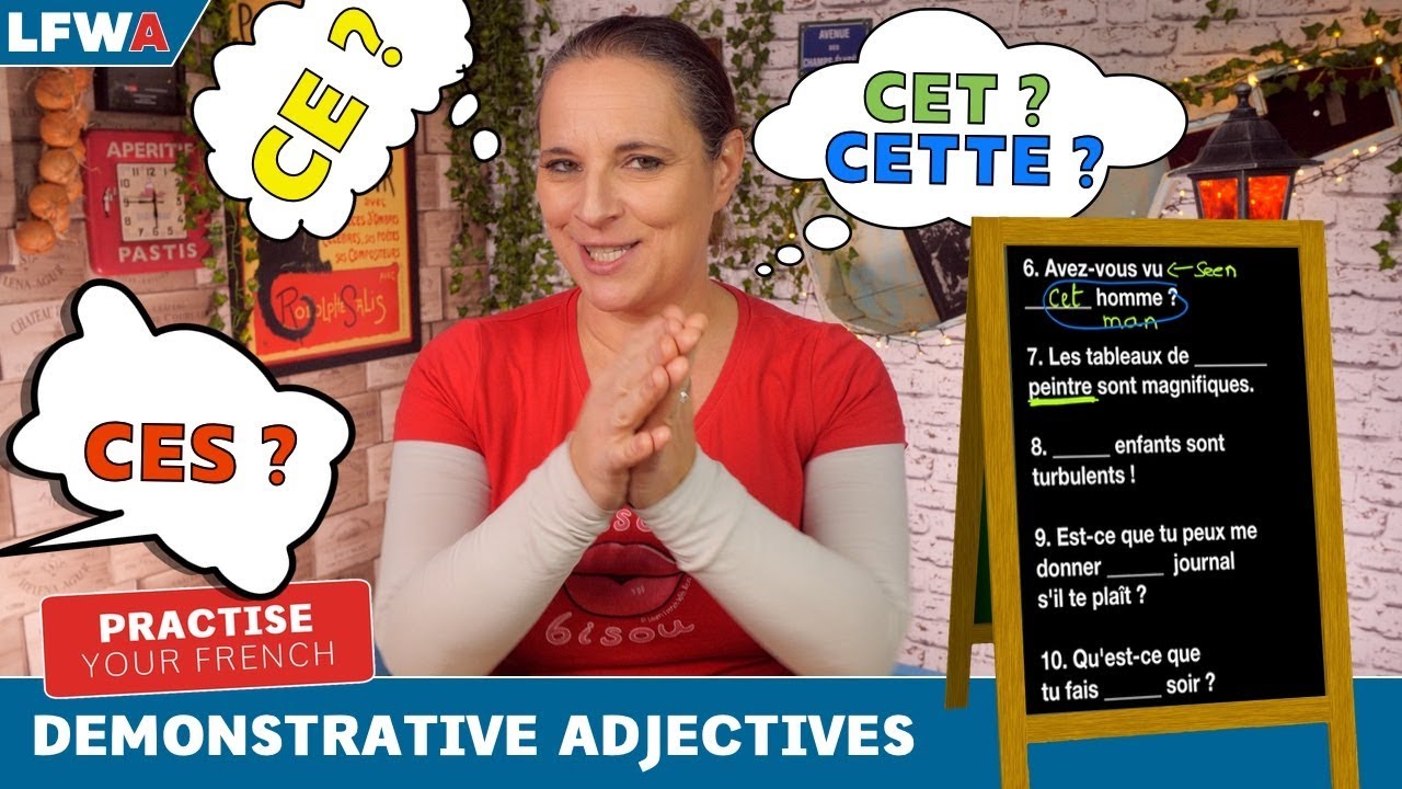 Practise Your French Demonstrative Adjectives CE CET CETTE CES