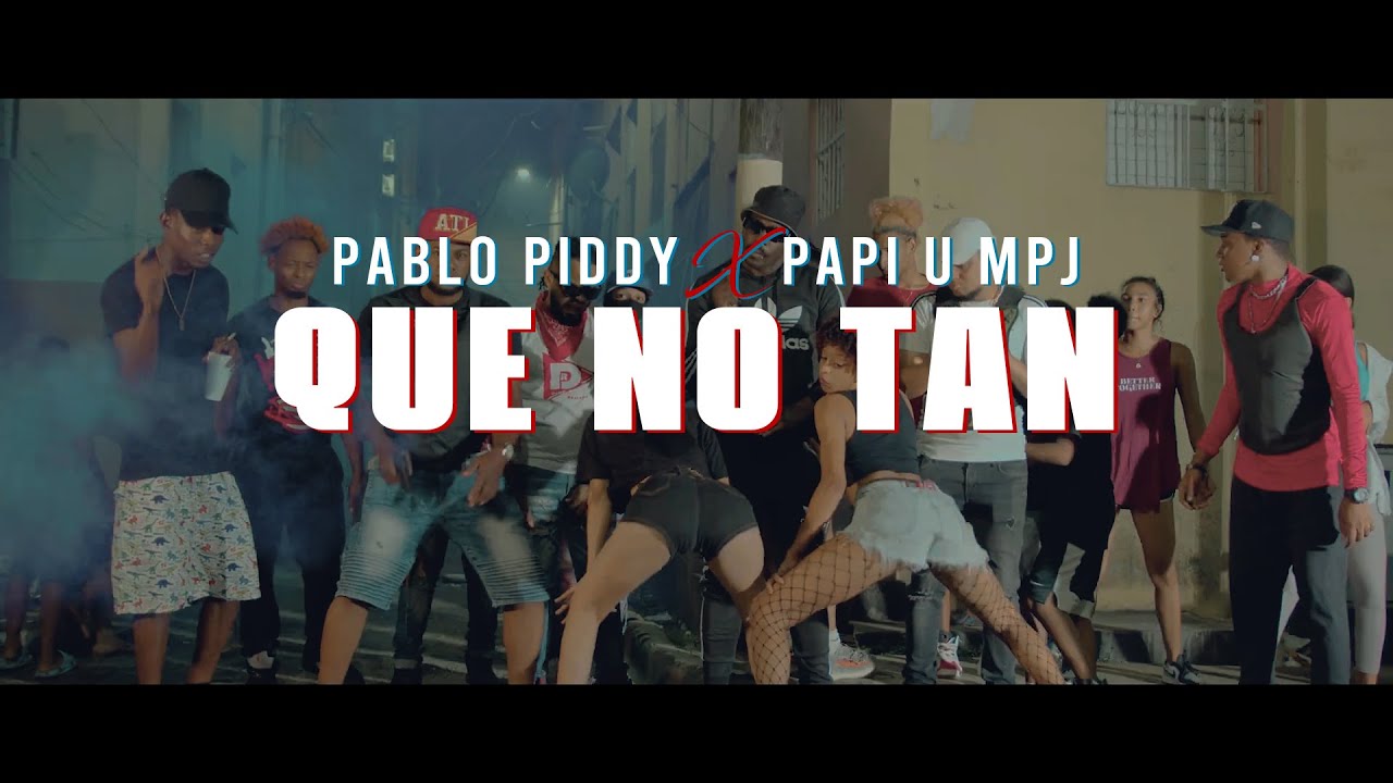 QUE NO TAN - PABLO PIDDY PAPI U EL QUE LA PONE (VIDEO BY ...