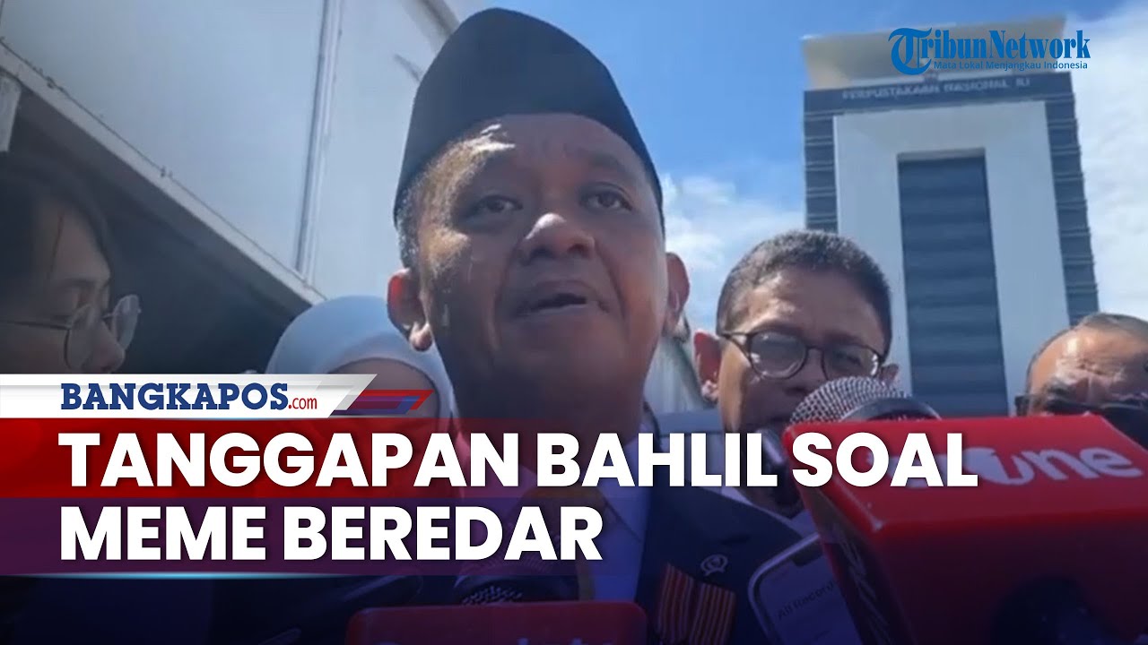 Menteri Bahlil Memaafkan Soal Meme yang Sudah Beredar Luas: Saya Sudah ...