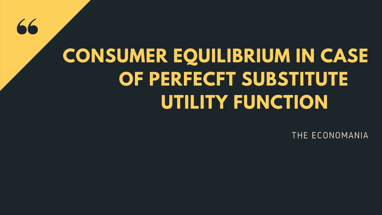 Consumer equilibrium in case of perfect substitute utility function ...