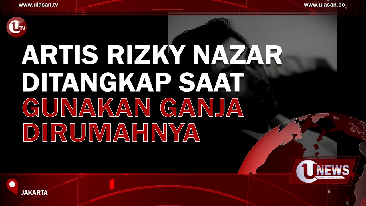 ARTIS RIZKY NAZAR DITANGKAP SAAT GUNAKAN GANJA DIRUMAHNYA | U-NEWS ...
