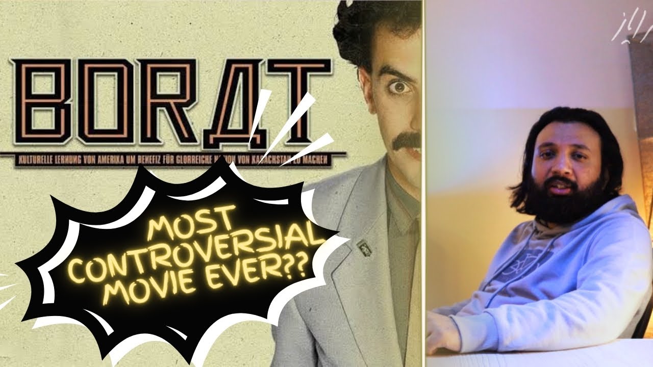 Is Borat The Most Controversial Movie Ever? | Ahmad Umar Ayaz - YouTube