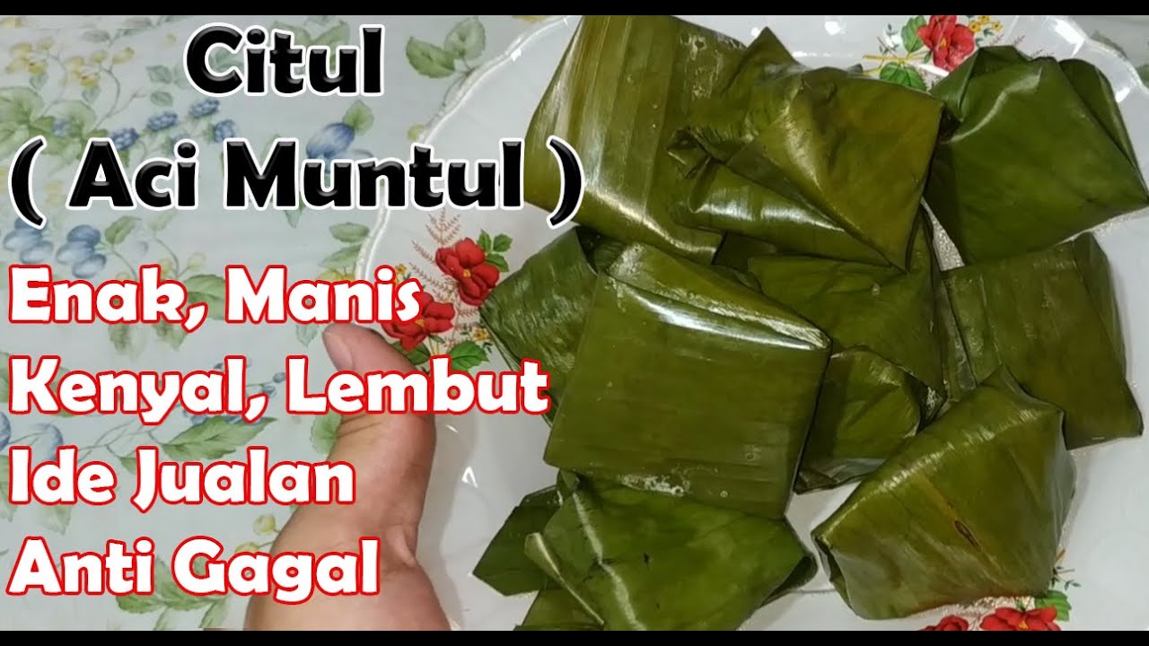 RESEP DAN CARA MEMBUAT CITUL (ACI MUNTUL) KENYAL, ENAK BANGET, & ANTI ...