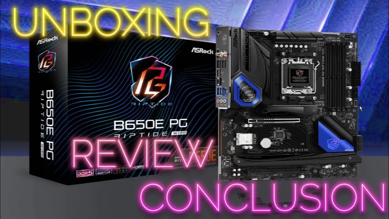 ASRock B650E PG Riptide WiFi UnBoxing Review Conclusion - YouTube