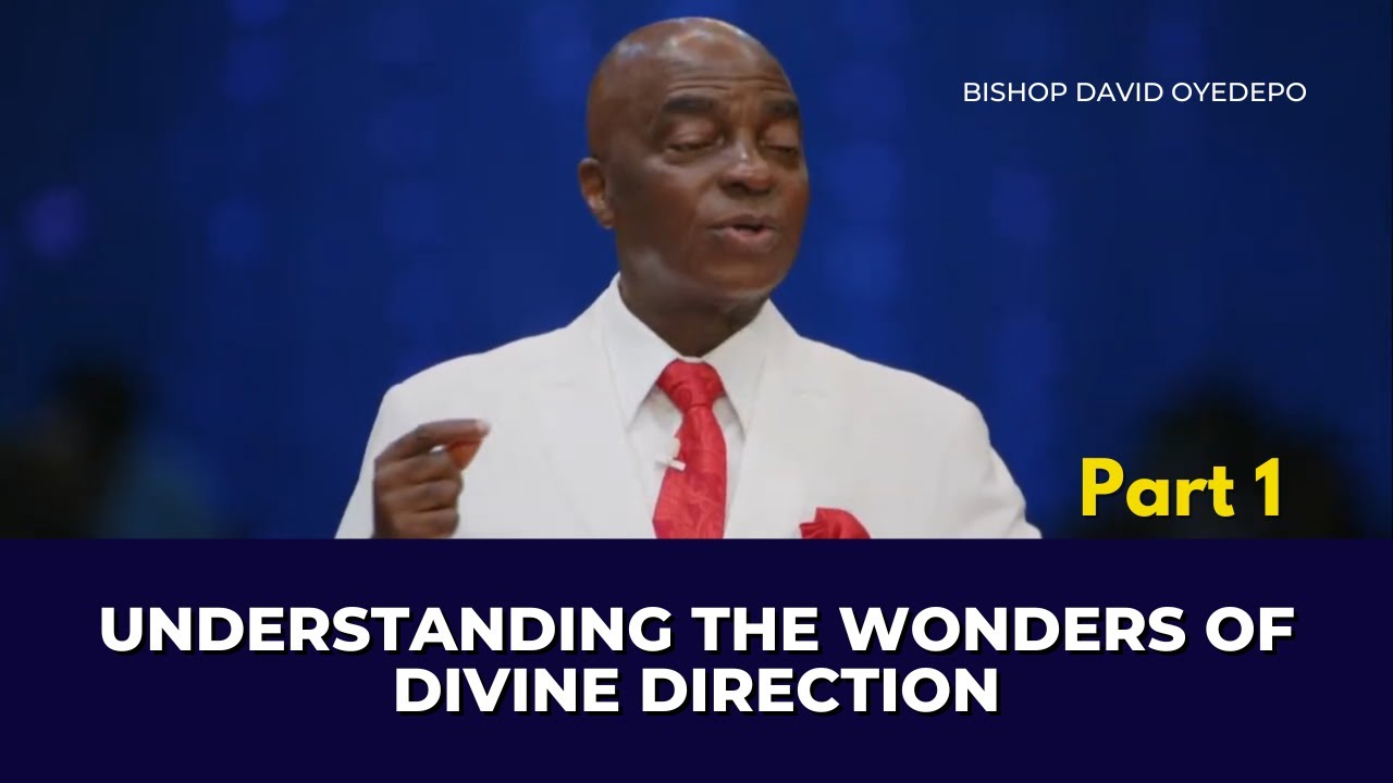 Understanding The Wonders Of Divine Direction - Pt.1 || Bishop David ...