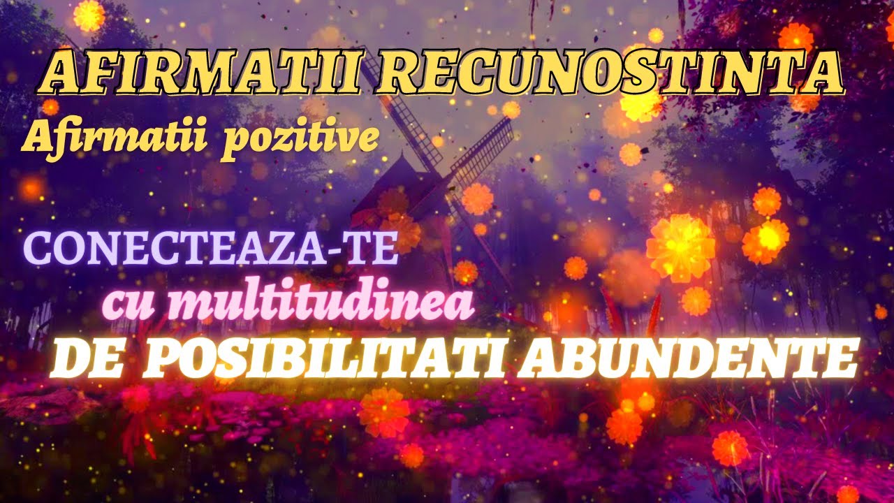 AFIRMATII RECUNOSTINTA-CONECTEAZA-TE CU MULTITUDINEA DE POSIBILITATI ...