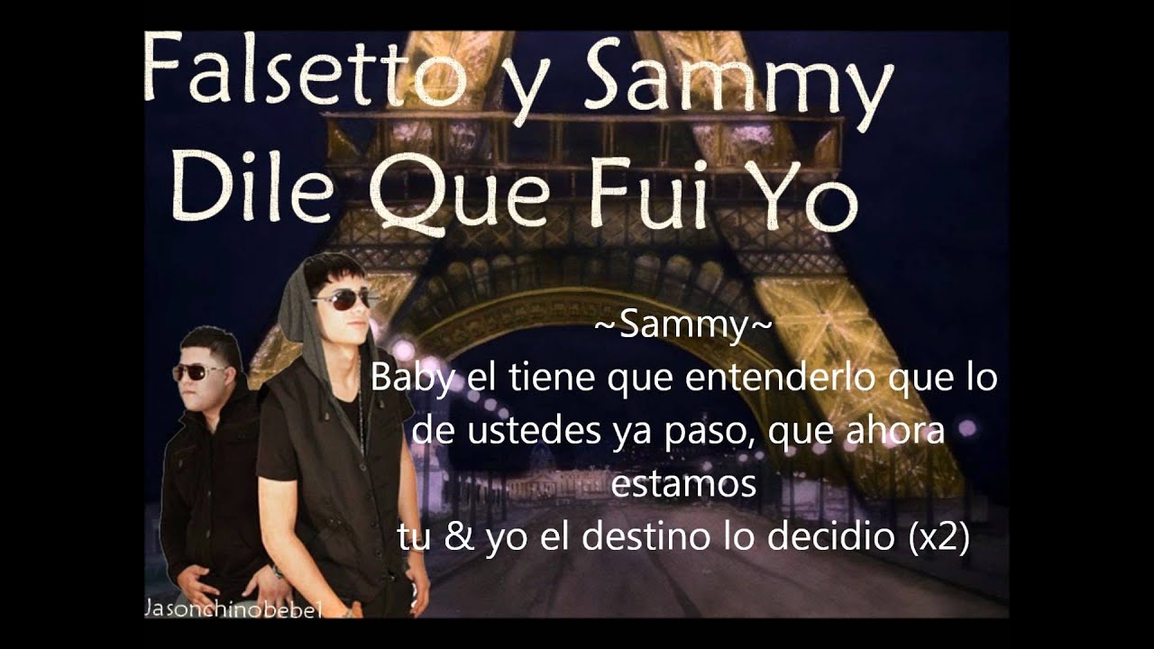 Dile Que Fui Yo - Sammy Ft. Falsetto ♦♦ Letra ♦♦ - YouTube
