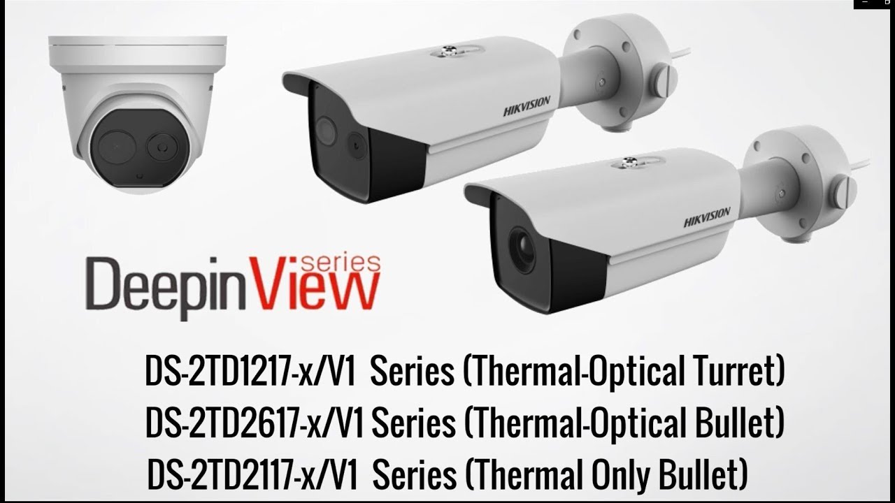 Hikvision's New Performance Series Thermal-Optical DeepinView Network ...
