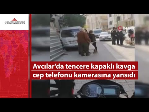 Avcılar’da tencere kapaklı kavga cep telefonu kamerasına yansıdı
