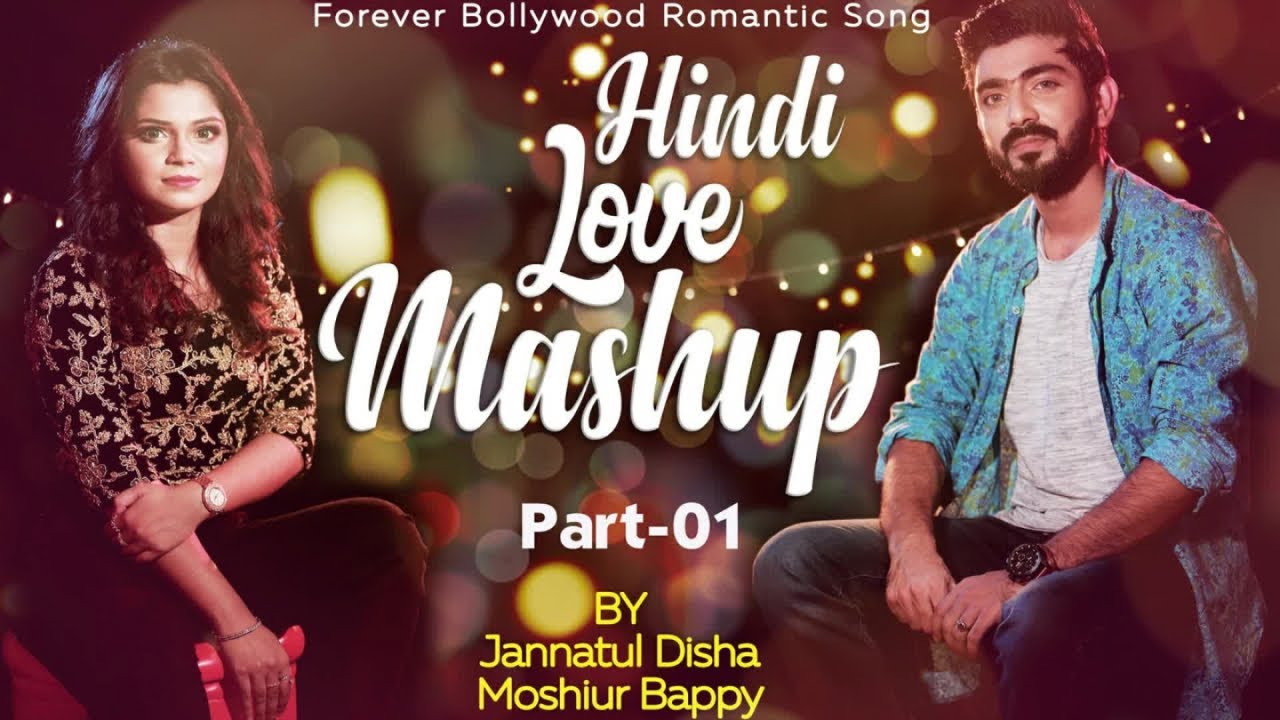 Love mashup 2022 | Bollywood hindi Romantic Love Songs | Moshiur Bappy & Jannatul Disha ...